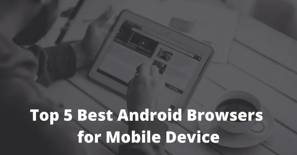 Top 5 Best Android Browsers for Mobile Device - TechMeRight