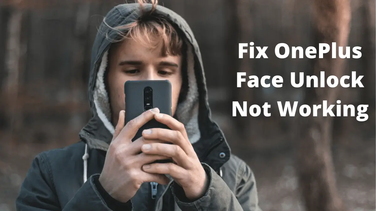 How to Fix Face Unlock Not Working on OnePlus? - TechMeRight