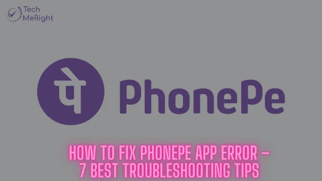 How to Fix PhonePe App Error - TechMeRight