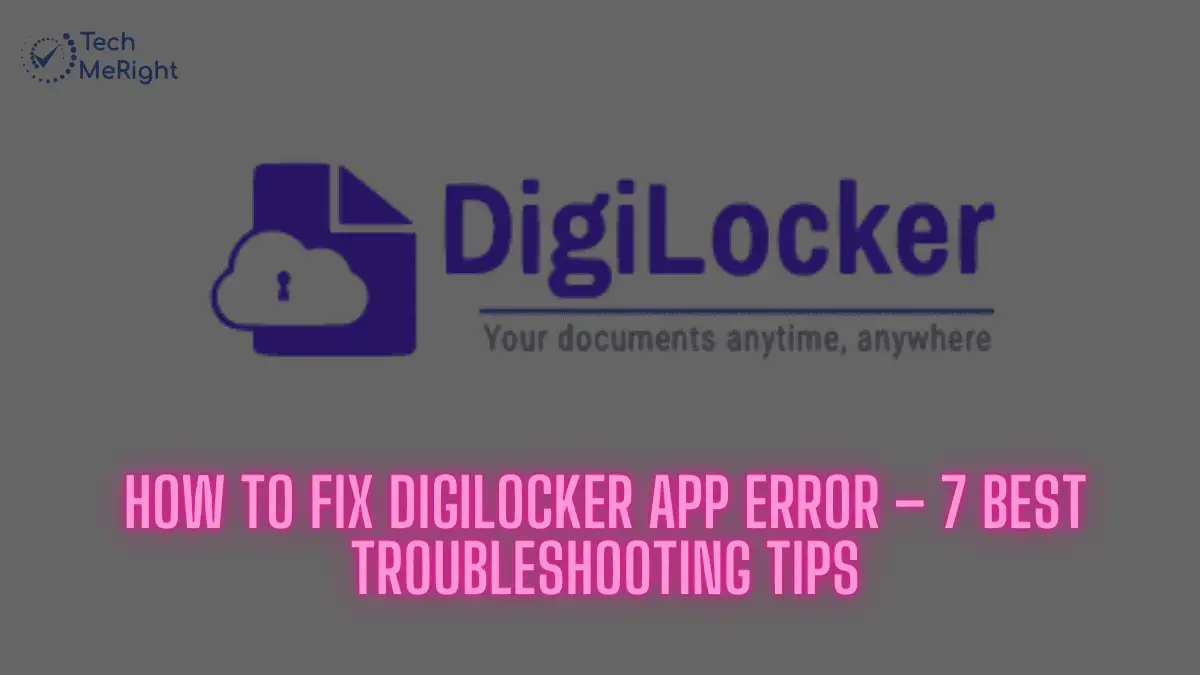 How to Fix DigiLocker App Error - TechMeRight
