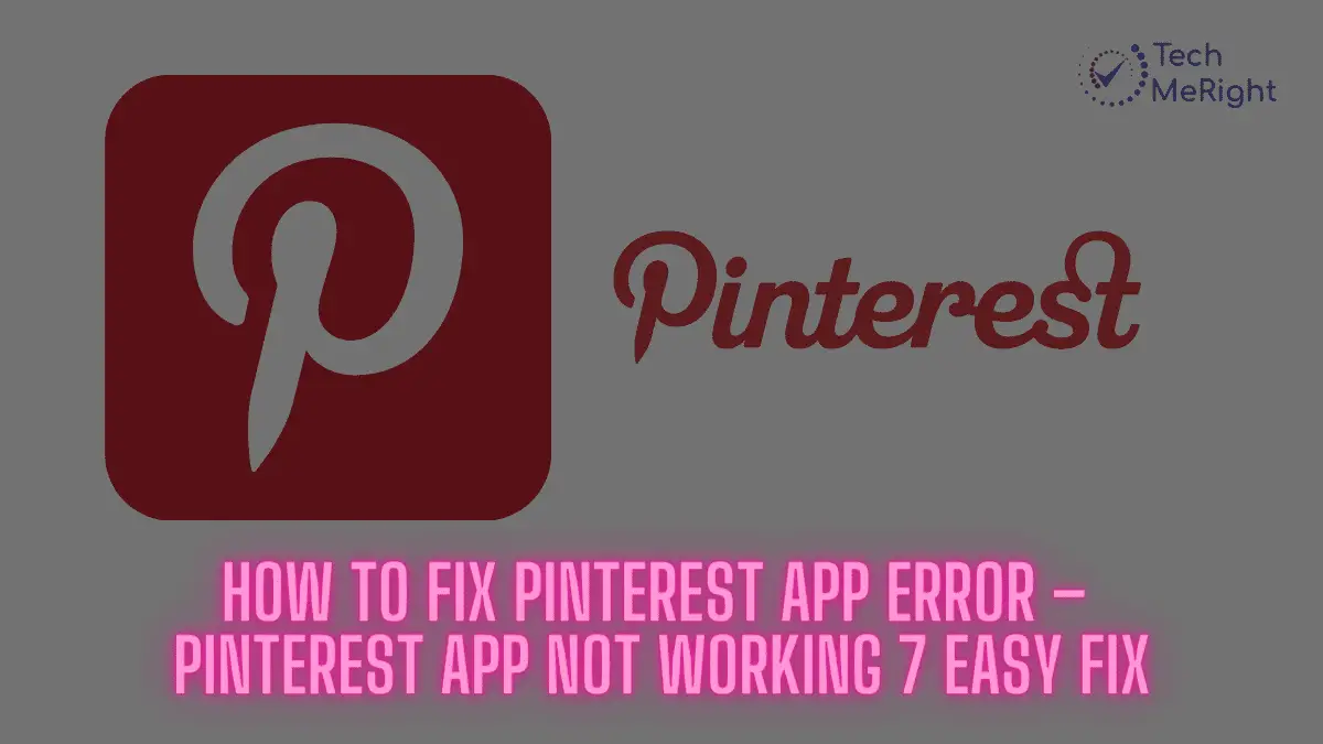How to Fix Pinterest App Error - TechMeRight | Blogs on Tech Trend