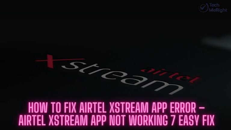 How to Fix Airtel Xstream App Error - TechMeRight | Blogs on Tech Trend