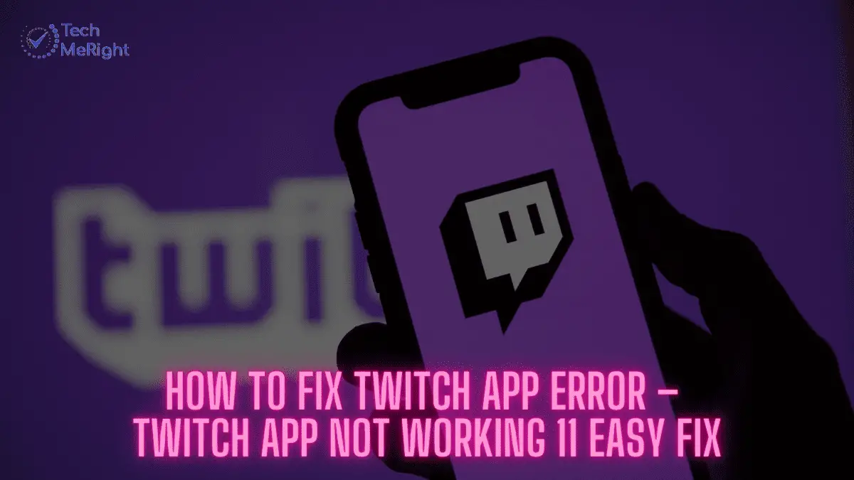 How to Fix Twitch App Error - TechMeRight