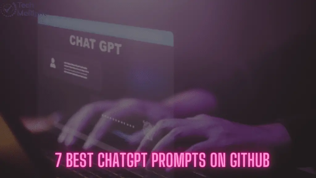 7 Best ChatGPT Prompts On GitHub