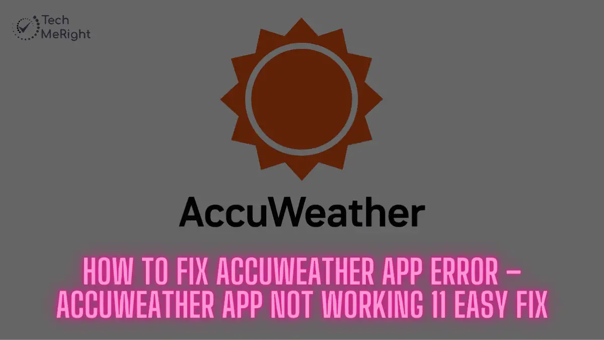 How to Fix AccuWeather App Error - TechMeRight