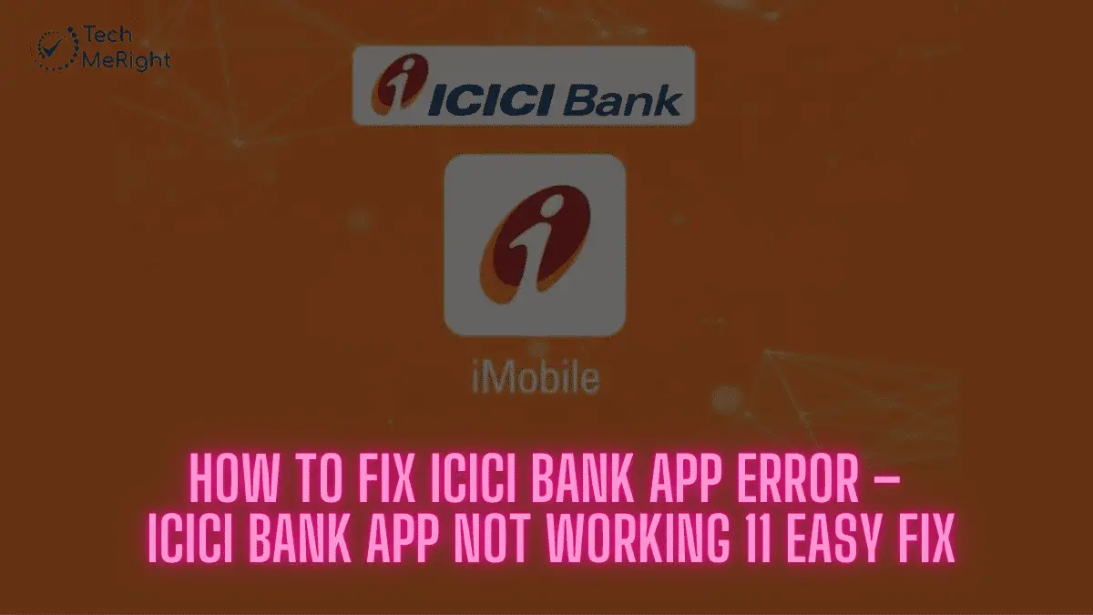 How to Fix ICICI Bank App Error - TechMeRight
