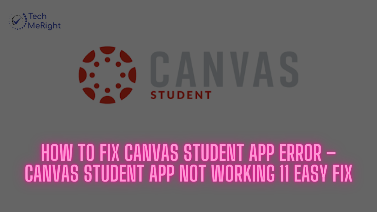How to Fix Canvas Student App Error - TechMeRight