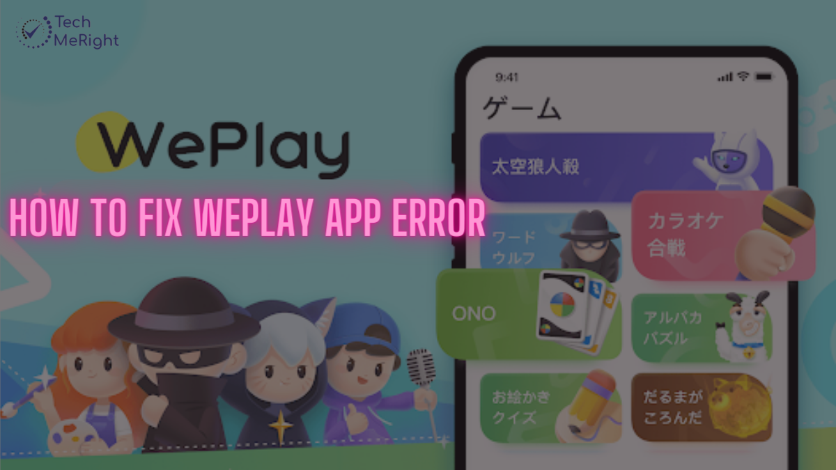 How to Fix WePlay App Error - TechMeRight